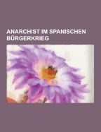 ANARCHIST IM SPANISCHEN BURGERKRIEG: CARL EINSTEIN, EMMA GOLDMAN ...