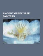 ANCIENT GREEK VASE PAINTERS: EUPHRONIOS, HERMONAX, KLEOPHON PAINTER ...