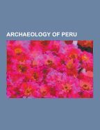 ARCHAEOLOGY OF PERU: NORTE CHICO CIVILIZATION, SICAN CULTURE, CHIMU ...