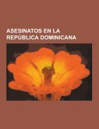 ASESINATOS EN LA REPUBLICA DOMINICANA: RAFAEL LEONIDAS TRUJILLO, ULISES ...