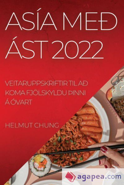 ASIA MEÐ AST 2022: VEITARUPPSKRIFTIR TIL AÐ KOMA FJOLSKYLDU ÞINNI A OVART - HELMUT CHUNG ...