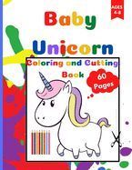 BABY UNICORN COLORING AND CUTTING BOOK FOR KIDS: COLORING AND CUTTING ...