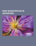BASI SCIENTIFICHE IN ANTARTIDE: STAZIONE MCMURDO, STAZIONE DAVIS, BASE ...