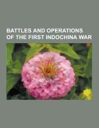 BATTLES AND OPERATIONS OF THE FIRST INDOCHINA WAR: BATTLE OF DIEN BIEN ...
