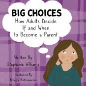 BIG CHOICES: HOW ADULTS DECIDE IF AND WHEN TO BECOME A PARENT ...