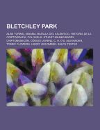 BLETCHLEY PARK: ALAN TURING, ENIGMA, BATALLA DEL ATLANTICO, HISTORIA DE LA CRIPTOGRAFIA ...