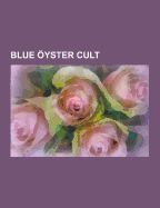 BLUE OYSTER CULT: BLUE OYSTER CULT ALBUMS, BLUE OYSTER CULT MEMBERS, BLUE OYSTER CULT SONGS ...