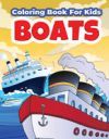 BOATS COLORING BOOK FOR KIDS: AMAZING BOAT COLORING AND ACTIVITY BOOK ...