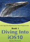 BOOK 1: DIVING IN - IOS APP DEVELOPMENT FOR NON-PROGRAMMERS SERIES: THE SERIES ON HOW TO CREATE ...