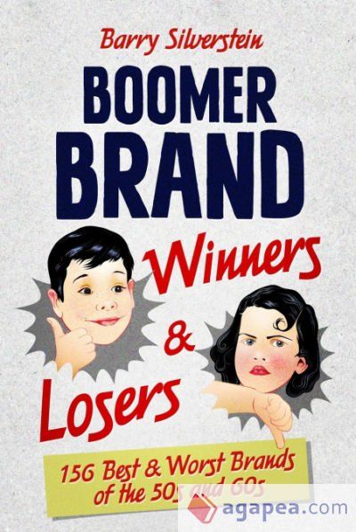 BOOMER BRAND WINNERS & LOSERS: 156 BEST & WORST BRANDS OF THE 50S AND ...