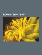 BOUNTY HUNTERS: FICTIONAL BOUNTY HUNTERS, BOBA FETT, BARB WIRE, DALE ...