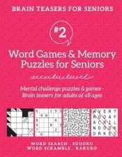 BRAIN TEASERS FOR SENIORS #2: WORD GAMES & MEMORY PUZZLES FOR SENIORS ...