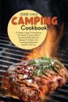 CAMPING COOKBOOK: A SIMPLE GUIDE TO EVERYTHING YOU NEED TO KNOW ABOUT ...