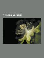 CANNIBALISME: ANTHROPOPHAGIE, ALBERT FISH, FRITZ HAARMANN, JEFFREY ...