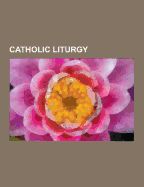 CATHOLIC LITURGY: CANONICAL HOURS, GENERAL ROMAN CALENDAR, GOOD FRIDAY ...