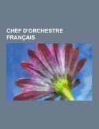 CHEF D'ORCHESTRE FRANCAIS: PIERRE BOULEZ, PHILIPPE MUSARD, ARTHUR ...