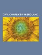 CIVIL CONFLICTS IN ENGLAND: ENGLISH CIVIL WAR, GLORIOUS REVOLUTION, THE ...