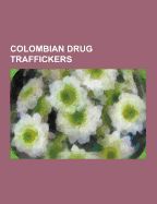 COLOMBIAN DRUG TRAFFICKERS: PABLO ESCOBAR, JOSE GONZALO RODRIGUEZ GACHA ...