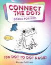 CONNECT THE DOTS - BOOK FOR KIDS: 100 DOT-TO-DOT PUZZLES FOR FUN AND ...