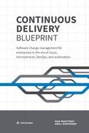 CONTINUOUS DELIVERY BLUEPRINT: SOFTWARE CHANGE MANAGEMENT FOR ENTERPRISES IN THE ERA OF CLOUD ...