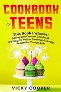 COOKBOOK FOR TEENS: THIS BOOK INCLUDES: BAKING AND DESSERT COOKBOOK.190 ...