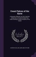COUNT FALCON OF THE EYRIE: A NARRATIVE WHEREIN ARE SET FORTH THE ...