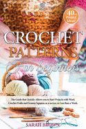 CROCHET PATTERNS FOR BEGINNERS: THE GUIDE THAT QUICKLY ALLOWS YOU TO ...