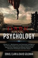 DARK PSYCHOLOGY: 2 BOOKS IN 1, MANIPULATION AND EMOTIONAL INTELLIGENCE. THE ULTIMATE GUIDE TO ...