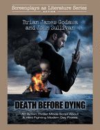 DEATH BEFORE DYING: AN ACTION THRILLER MOVIE SCRIPT ABOUT A HERO ...