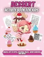 DESSERT ACTIVITY BOOK FOR KIDS: A SWEET WORKBOOK WITH LEARNING ...