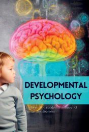 DEVELOPMENTAL PSYCHOLOGY: EXPLORE THE WONDERFUL JOURNEY OF HUMAN ...