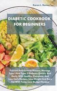DIABETIC COOKBOOK FOR BEGINNERS: PREVENT AND REVERSE DISEASE, MANAGE ...