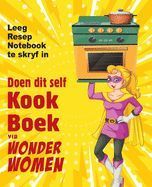 DOEN DIT SELF KOOKBOEK VIR WONDER WOMEN: LEEG RESEP NOTEBOOK TE SKRYF ...