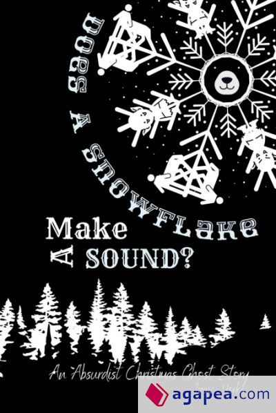 DOES A SNOWFLAKE MAKE A SOUND?: AN ABSURD CHRISTMAS GHOST STORY - IZAIC ...