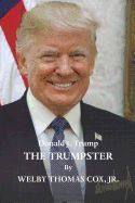 DONALD J. TRUMP: THE TRUMPSTER - JR. WELBY THOMAS COX - 9781925880427