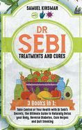 DR SEBI TREATMENTS AND CURES: 3 BOOKS IN 1: TAKE CONTROL OF YOUR HEALTH ...