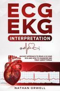 ECG/EKG INTERPRETATION: AN EASY APPROACH TO READ A 12-LEAD ECG AND HOW TO DIAGNOSE AND TREAT ...
