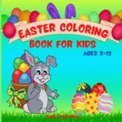 EASTER COLORING BOOK FOR KIDS AGES 3-12: AN EASTER COLORING BOOK FOR ...
