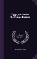 EGYPT, THE LAND OF THE TEMPLE BUILDERS - WALTER SCOTT PERRY - 9781346864747