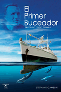 EL PRIMER BUCEADOR: FREDERIC "DIDI" DUMAS - STEPHANE GAMELIN ...