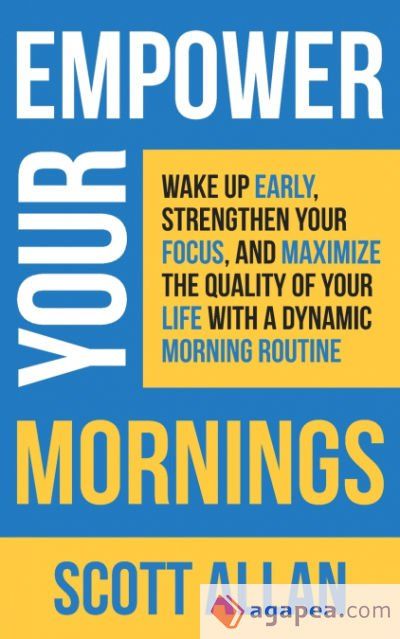 EMPOWER YOUR MORNINGS: WAKE UP EARLY, STRENGTHEN YOUR FOCUS, AND ...