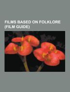 FILMS BASED ON FOLKLORE (FILM GUIDE): AMERICAN FOLKLORE FILMS AND ...