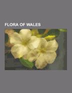 FLORA OF WALES: FORESTS AND WOODLANDS OF WALES, GARDENS IN WALES, PARKS ...