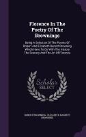 FLORENCE IN THE POETRY OF THE BROWNINGS: BEING A SELECTION OF THE POEMS ...