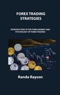 FOREX TRADING STRATEGIES: INTRODUCTION TO THE FOREX MARKET AND ...