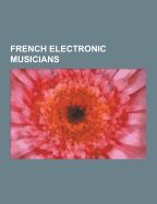 FRENCH ELECTRONIC MUSICIANS: PIERRE SCHAEFFER, JEAN MICHEL JARRE, DAFT ...