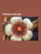 FRENCH RIFLES: BERTHIER CARBINE, BERTHIER RIFLE, CARABINE A TIGE ...