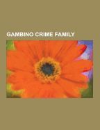GAMBINO CRIME FAMILY: JOHN GOTTI, CARLO GAMBINO, PAUL CASTELLANO, SAMMY ...