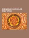 GANGS IN LOS ANGELES, CALIFORNIA: LOS ANGELES CRIME FAMILY, BLACK MAFIA ...
