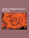 GERMAN BOMBER AIRCRAFT 1910-1919: ZEPPELIN L.19, ZEPPELIN-STAAKEN ...